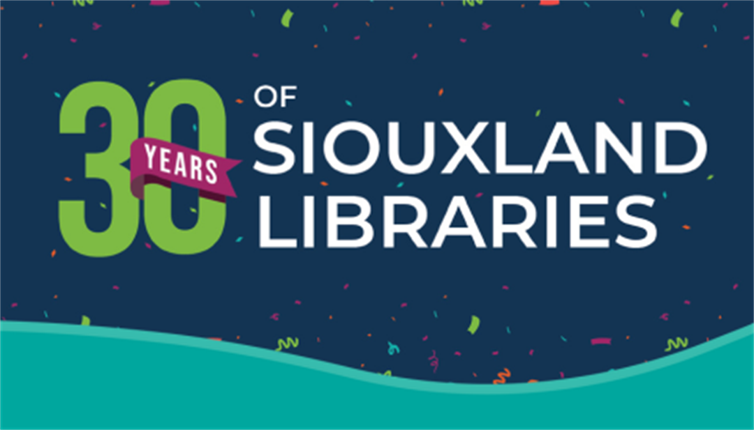 30th Anniversary of Siouxland Libraries Siouxland Libraries